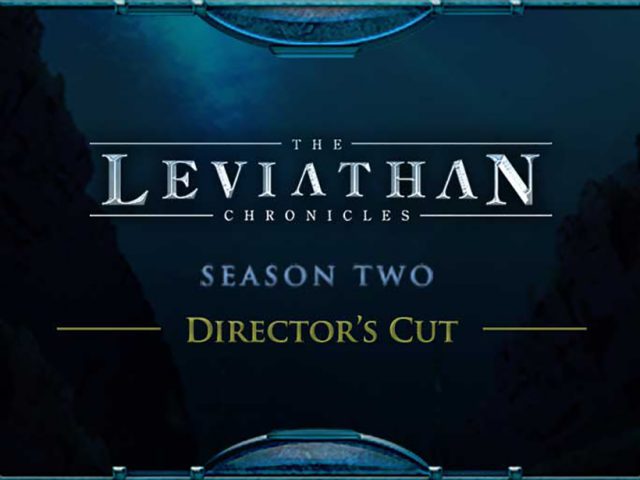 Season 2 Director’s Cut ⋆ The Leviathan Chronicles